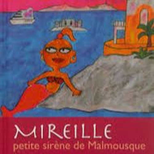 Stream Mireille, petite sirène de Malmousque de Mathilde Giordano by ...
