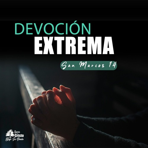 Stream DEVOCION EXTREMA by Bajo Su Gracia | Listen online for free on SoundCloud