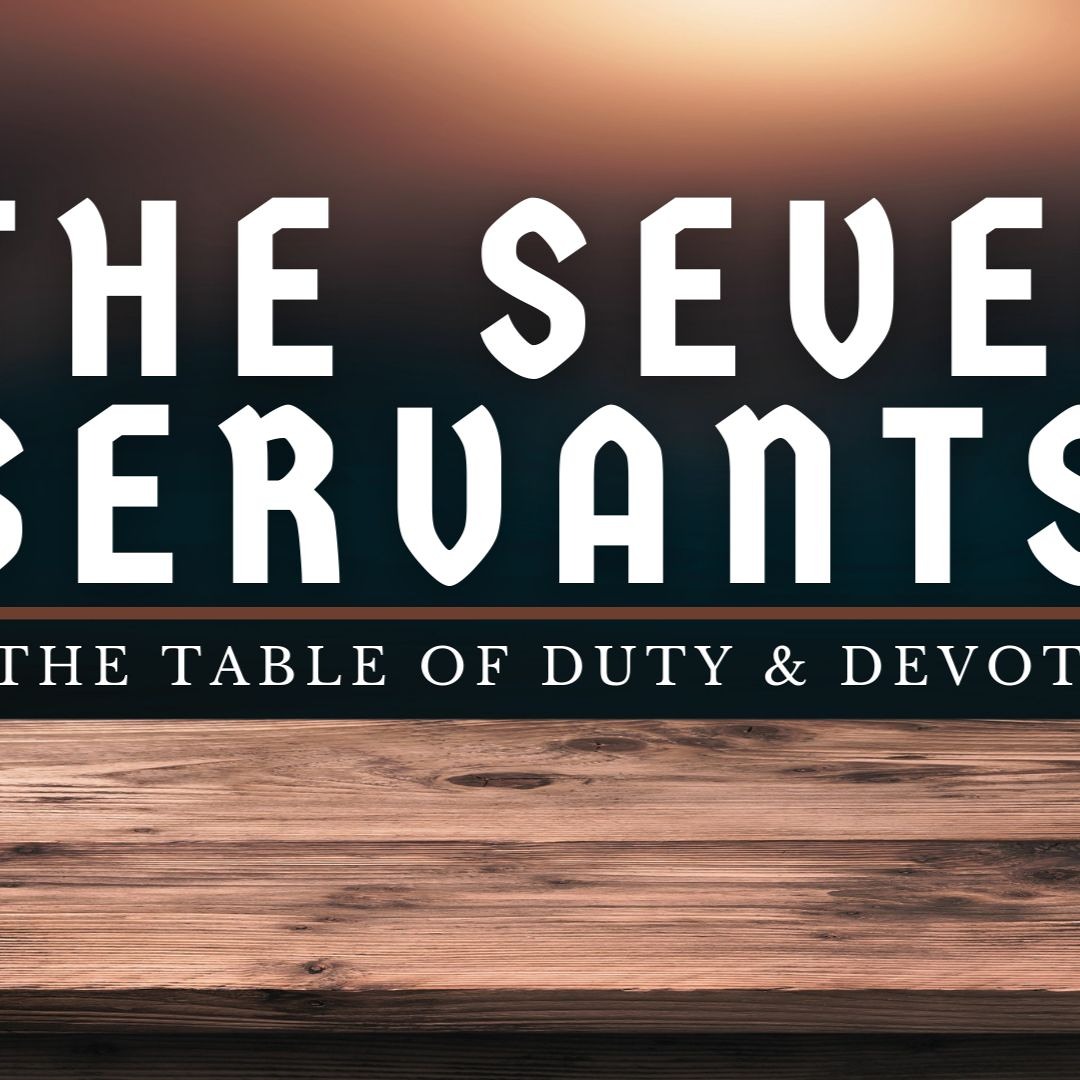 Stream The Seven Servants and the Table of Duty and Devotion by Heath ...