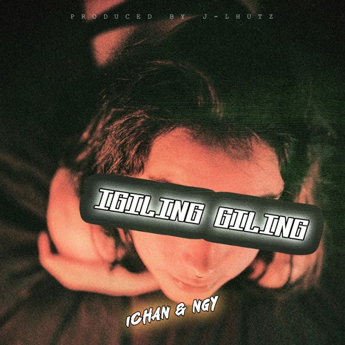 Stream Igiling Giling by Ichan | Listen online for free on SoundCloud