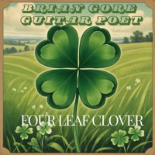 Stream Four Leaf Clover by Brian Gore - Guitar Poet & Singer Songwriter ...