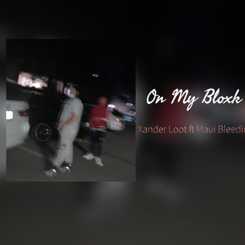 Stream Xander Loot x Maui Bleedin - On My Bloxk (Prod By RaeSam) by ...