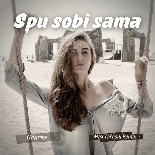 Odarka - Спи собі сама (Spu sobi sama) (Max Tarconi Remix) | Spinnin ...