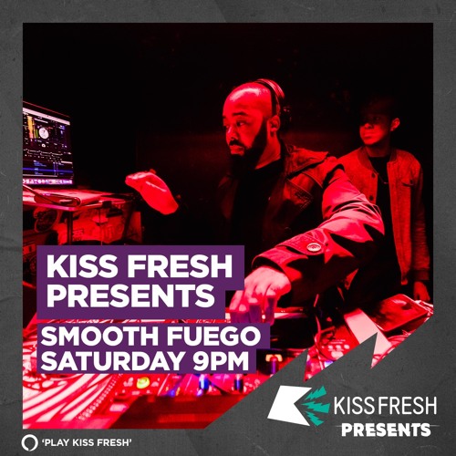 Stream Kiss Fresh Saturday 1st October 100% New R&B by Smooth Fuego ...