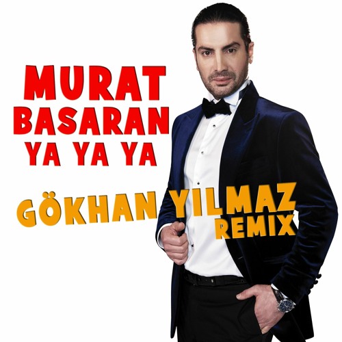 Stream Murat Basaran - Ya Ya Ya (GÖKHAN YILMAZ Remix) by GÖKHAN YILMAZ | Listen online for free ...