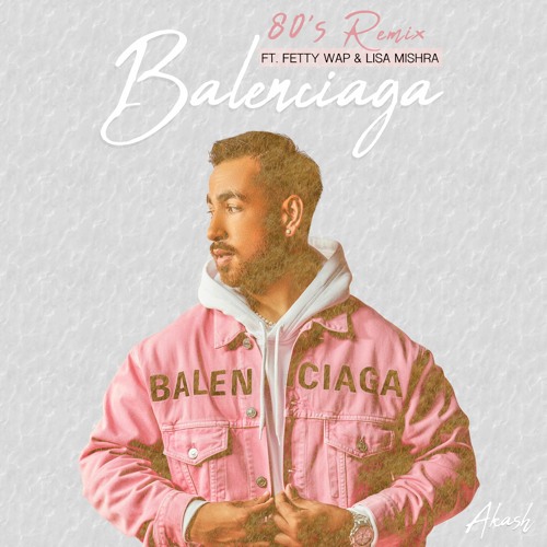 Stream Balenciaga ft. Fetty Wap & Lisa Mishra - 80s Remix by Akash ...