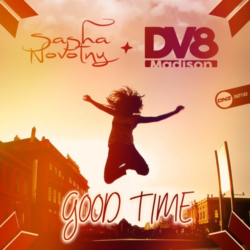 Stream Sasha Novotny & DV8 Madison - Good Time by DNZ Records | Listen ...