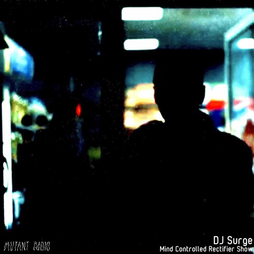 Stream DJ SURGE [Mind Controlled Rectifier Show] [10.11.2021] by Mutant ...