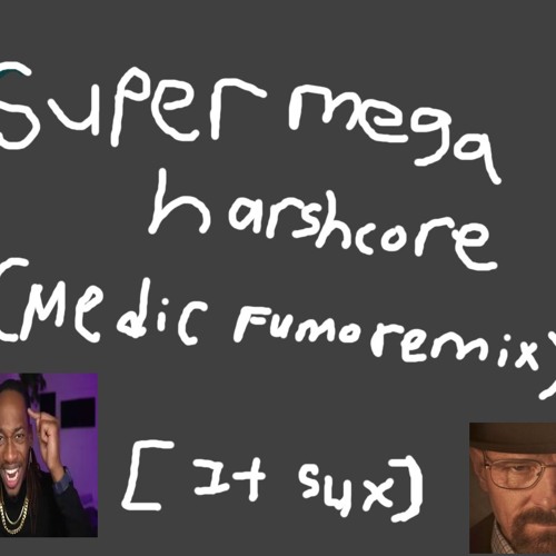 Stream Super Mega Harshcore Power (Medic Fumo Remix) by Medic Fumo ...