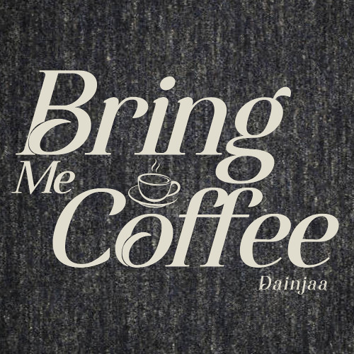 Stream Bring Me Coffee by Dainjaa | Listen online for free on SoundCloud