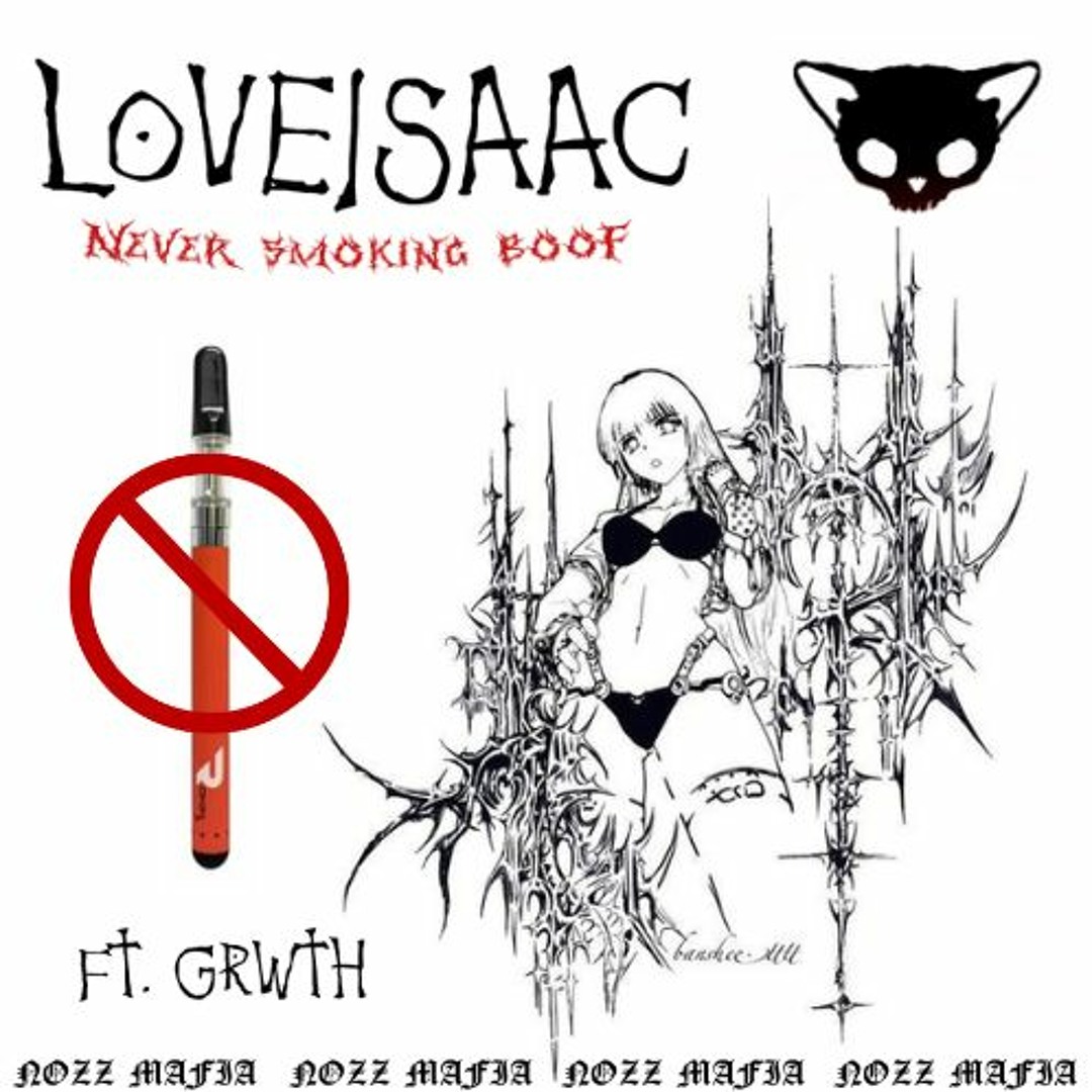 Stream LoveIsaac - Never Smoking Boof · (ft. grwth) by nozz mafia ...
