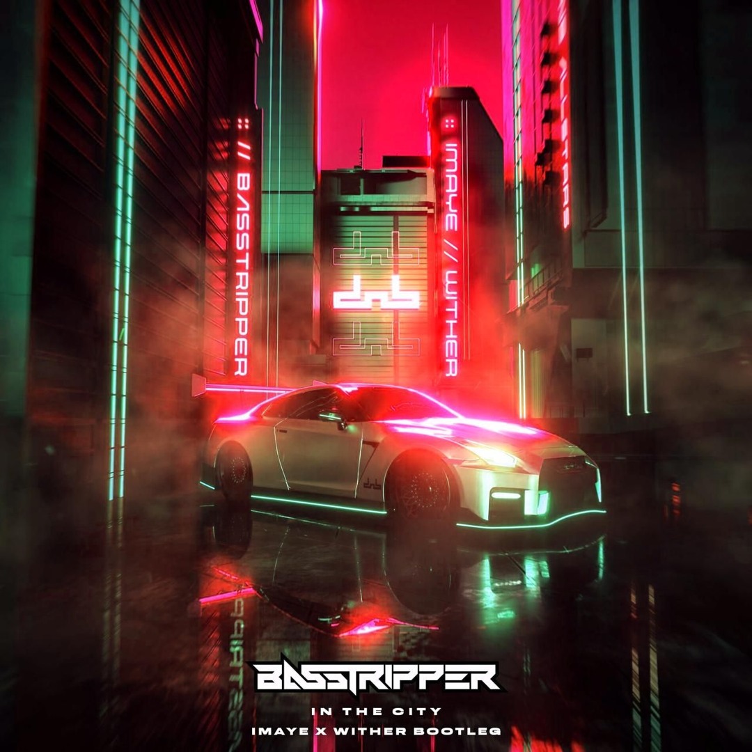 Stream Basstripper - In The City (IMAYE & Wither Bootleg) by WITHER ...
