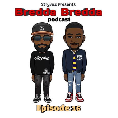 Stream episode Bredda Bredda Episode 16 by STRYVAZ podcast | Listen ...