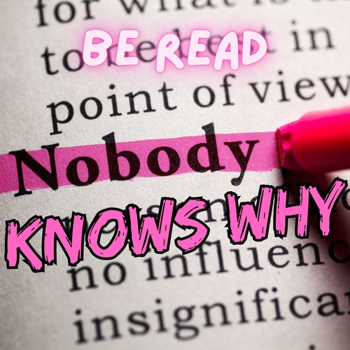 Stream Nobody Knows Why by Be Read | Listen online for free on SoundCloud