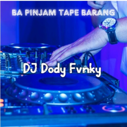 Stream Ba Pinjam Tape Barang (Remix Slow) by DJ Dody Fvnky | Listen online for free on SoundCloud