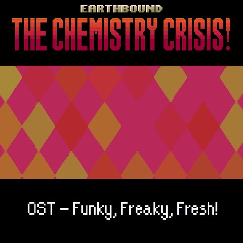 Stream OST - Funky, Freaky, Fresh! by EarthBound: Chemistry Crisis ...