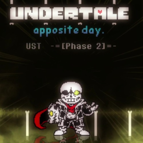 Stream [Birthday Special][Undertale:Apposite Day]UST Phase 2 - Burning ...