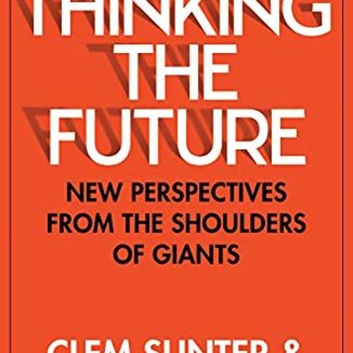 Stream Open PDF Thinking the Future: New perspectives from the ... Stream Open PDF Thinking the Future: New perspectives from the ...