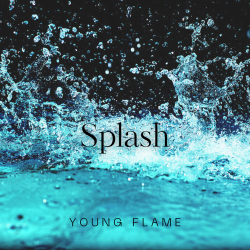 Stream Splash by young_flame | Listen online for free on SoundCloud