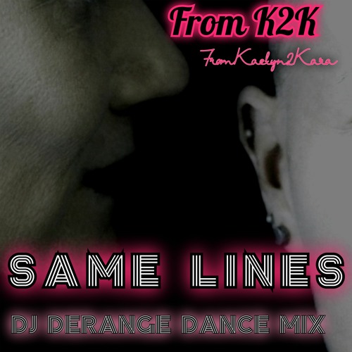 Stream The Same Old Lines From K2K Original Club Version Mix Dj Derange ...