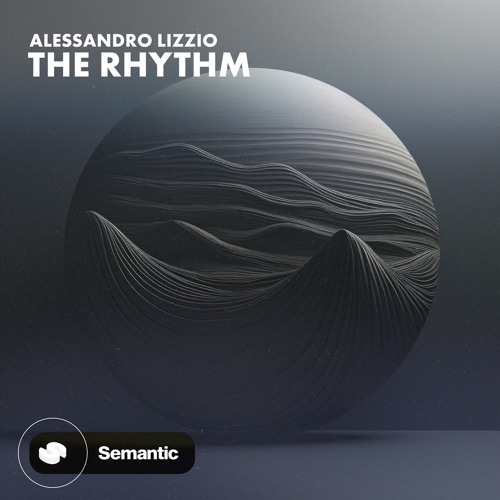 Stream Semantic Sounds | Listen to Alessandro Lizzio - The Rhythm ... Stream Semantic Sounds | Listen to Alessandro Lizzio - The Rhythm ...