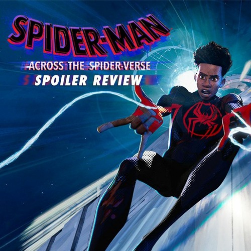 Stream episode Spider-Man: Across The SpiderVerse Spoiler Review by ...