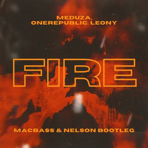 Stream MEDUZA, OneRepublic, Leony - Fire (Macbass & Nelson Bootleg) by ...