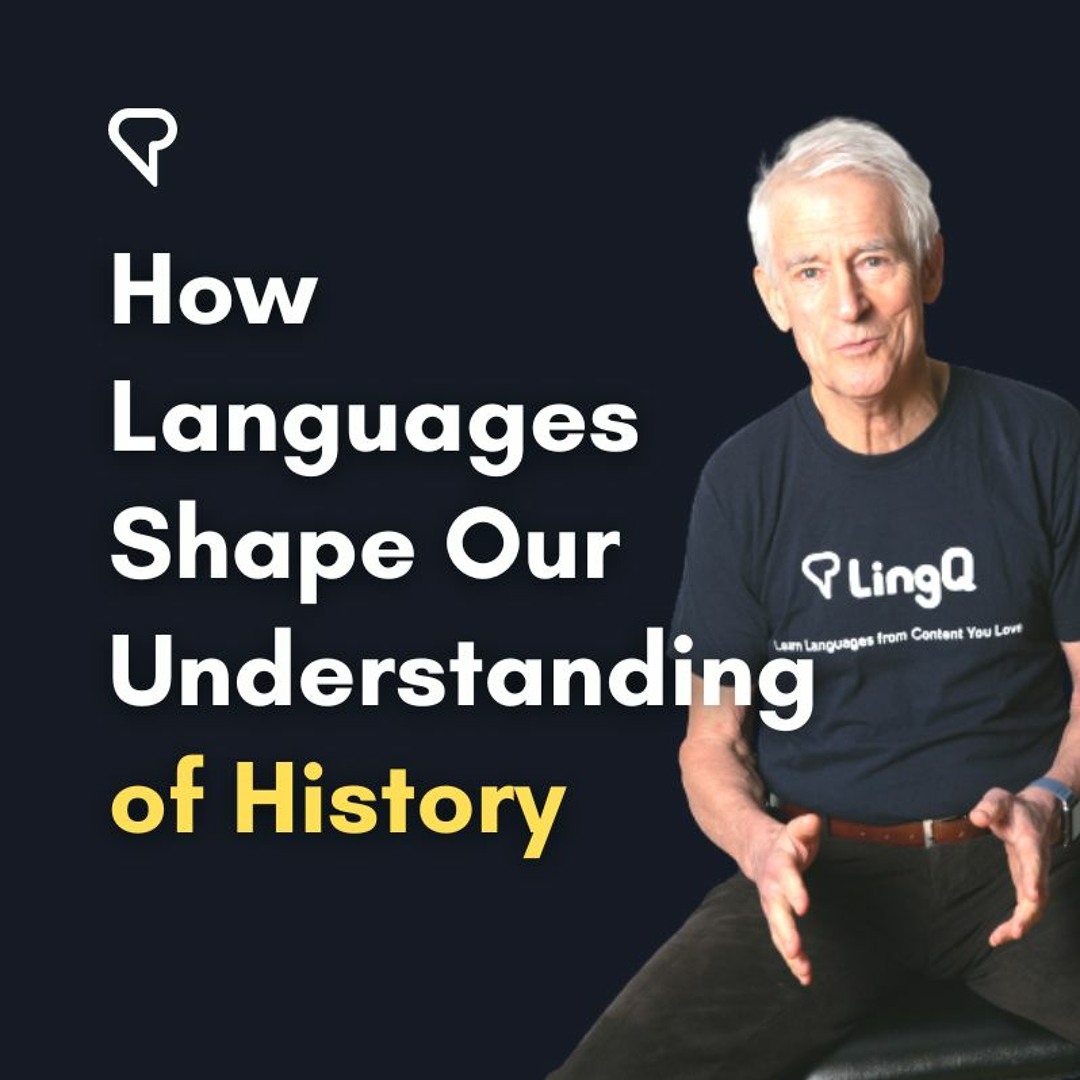 Stream episode How Languages Shape Our Understanding of History by ...