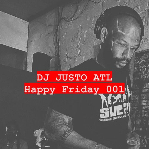 Stream Happy Friday 001 - DJ JUSTO ATL Mix by JUSTO ATL | Listen online ...