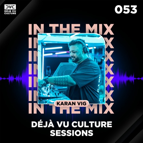 Stream Déjà Vu Culture Sessions 053 - Karan Vig by Déjà Vu Culture ...