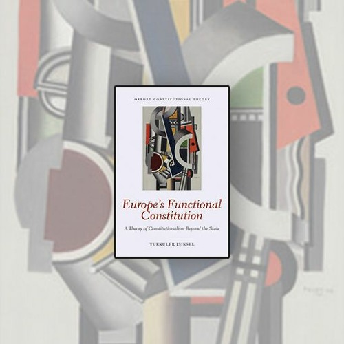 Stream episode Turkuler Isiksel's Europe’s Functional Constitution: A ...