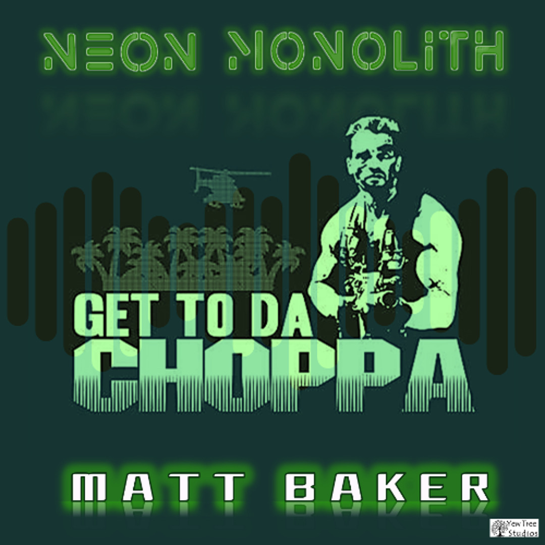 Stream Get to the Choppa II- NEON MONOLITH by MattBaker1970 | Listen ...