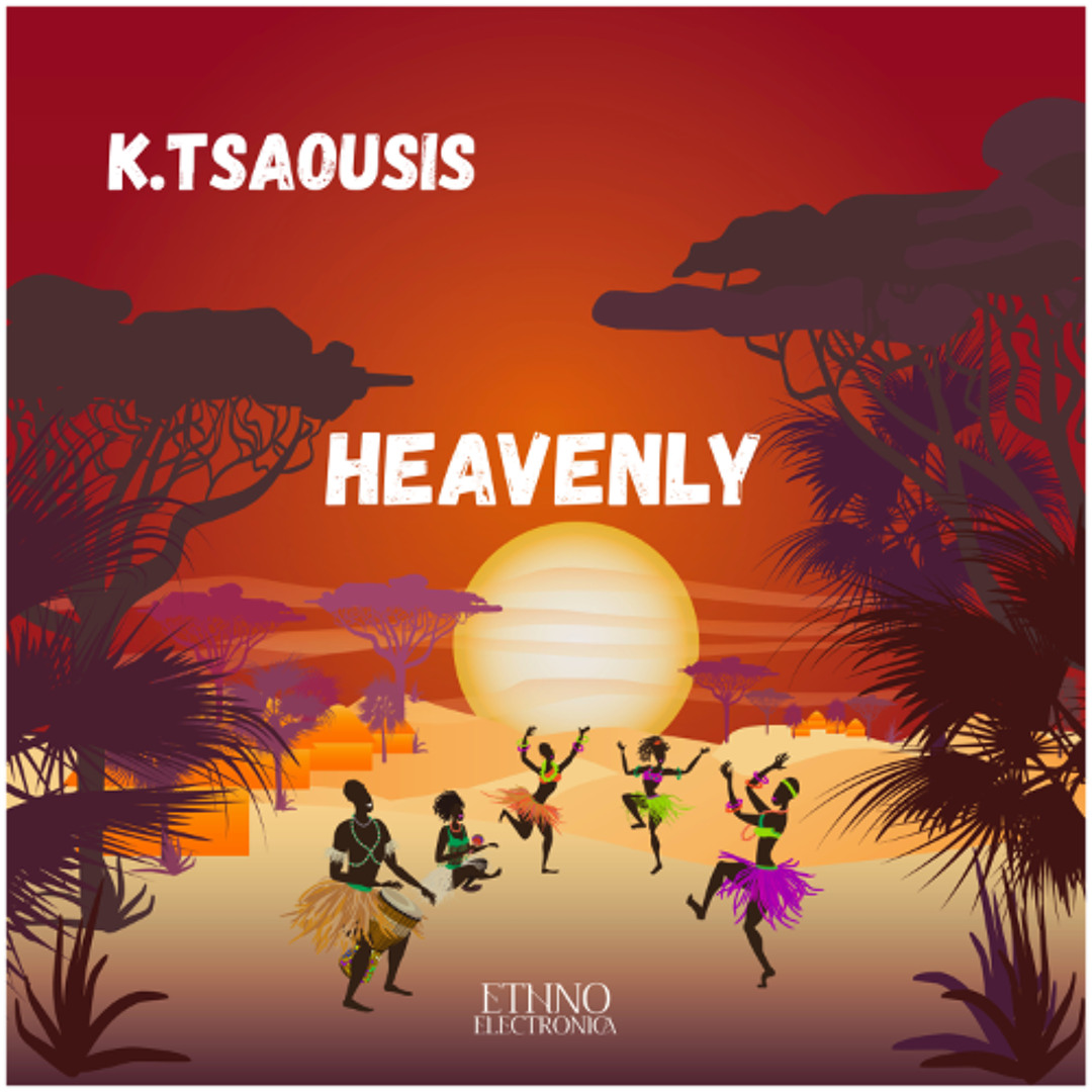 Stream K.Tsaousis - Heavenly (Original Mix) [Ethno Electronica] by Ethno Electronica | Listen ...