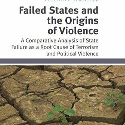 Stream Ebook Failed States and the Origins of Violence: A Comparative ...