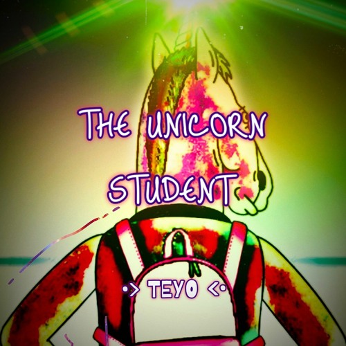 Stream The Unicorn Student by TEYO | Listen online for free on SoundCloud