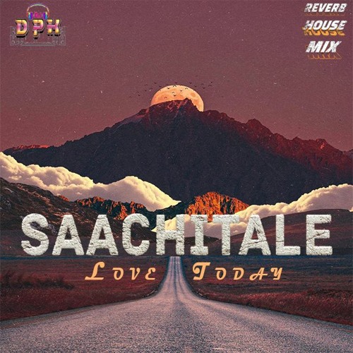 Stream Saachitale (Love Today ) Reverb House Mix - DJ DPK by Deejay DPK ...