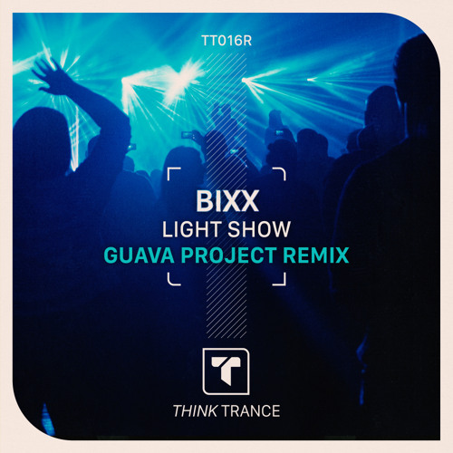 Stream BiXX - Light Show (Guava Project Radio Mix) by THINK TRANCE | Listen online for free on ...