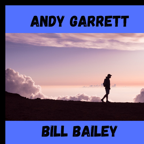 Stream Bill Bailey by Andy Garrett | Listen online for free on SoundCloud