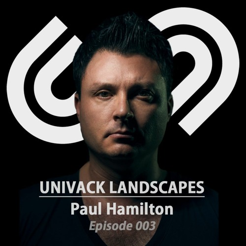 Stream UNIVACK LANDSCAPES 003 - Paul Hamilton by Univack Records ...