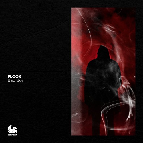Stream Floox - Bad Boy by WEPLAY Music | Listen online for free on ...