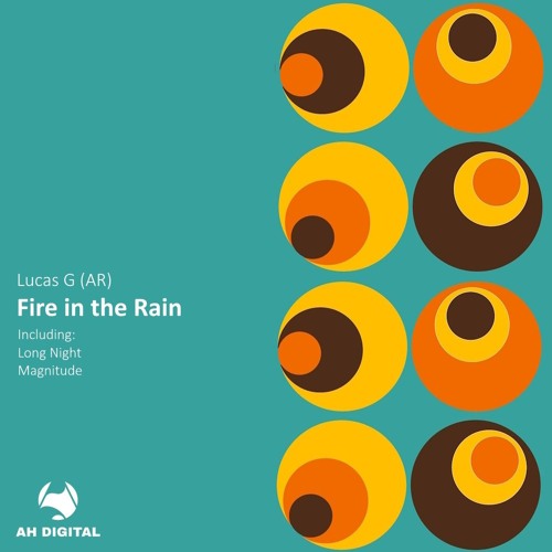 Stream Lucas G (AR) - Fire in the Rain (Original Mix) by AH Digital ...