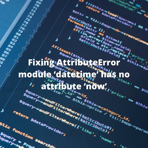 Stream episode Fixing AttributeError module ‘datetime’ has no attribute ... Stream episode Fixing AttributeError module ‘datetime’ has no attribute ...