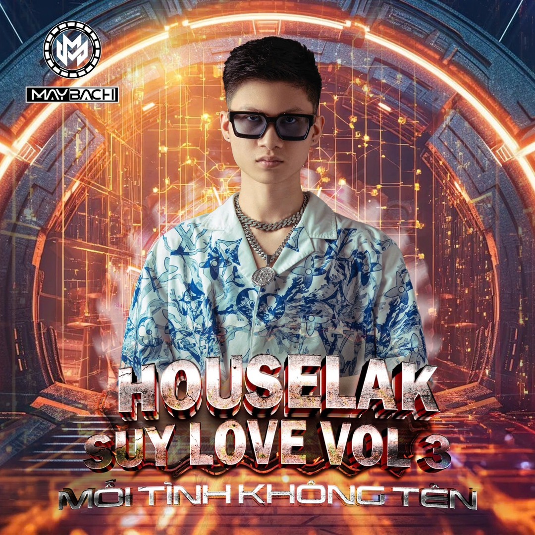 Stream HOUSELAK - SUYLOVE VOL.3 - Mối Tình Không Tên by Dj MAYBACH | Listen online for free on ...