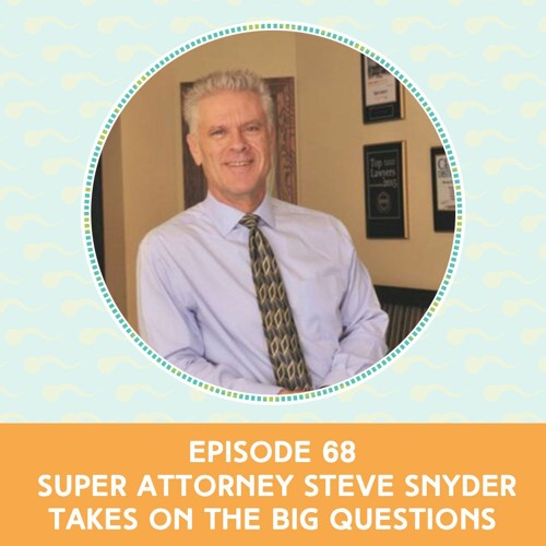 Stream episode Episode 68: Super Attorney Steve Snyder Takes On The Big ...