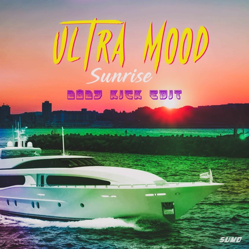 Stream Sunrise (2023 Kick Edit) by Ultra Mood | Listen online for free ...