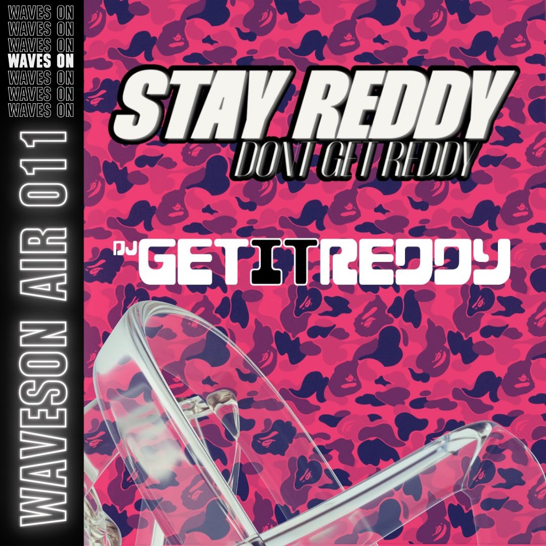 Stream WAVESON AIR 011: Stay Reddy Don't Get Reddy Mix by DJ Get It ...