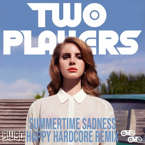 Stream Lana Del Rey Summertime Sadness Two Players Happy Hardcore