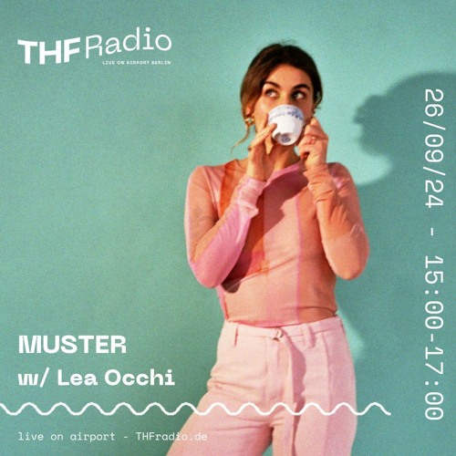 Stream MUSTER 09 w/ Lea Occhi @ THF Berlin 26.09.2024 by THF Radio ...