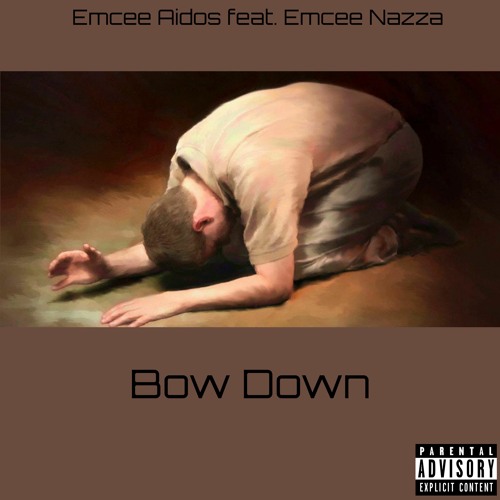 Stream Emcee Aidos Emcee Nazza Bow Down By Emcee Aidos Listen