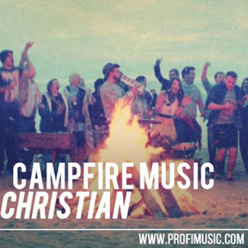 Stream profimusic | Listen to Christian Campfire Music JESUS bonfire ...